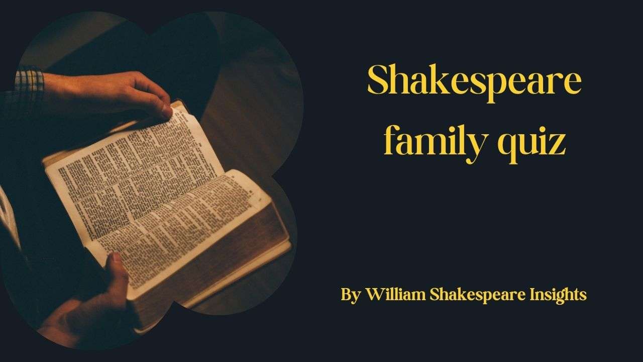 Take the Shakespeare Family Quiz to Test Your Knowledge
