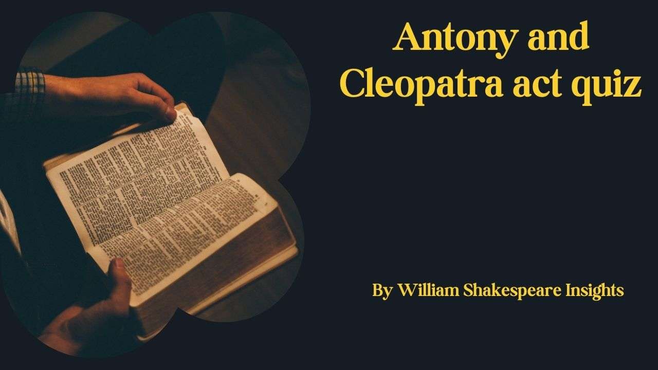 Antony and Cleopatra Act Quiz: Test Your Shakespeare Knowledge