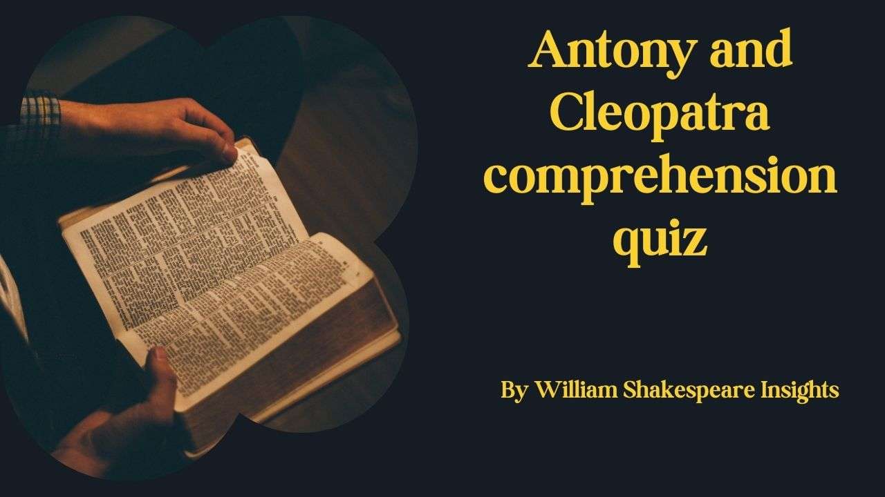 Antony and Cleopatra Comprehension Quiz: Test Your Knowledge