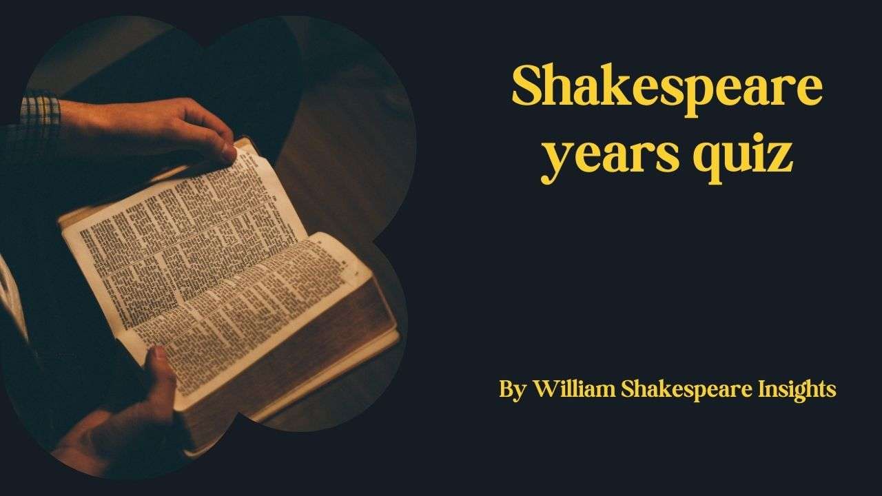 Take the Shakespeare Years Quiz to Test Your Knowledge