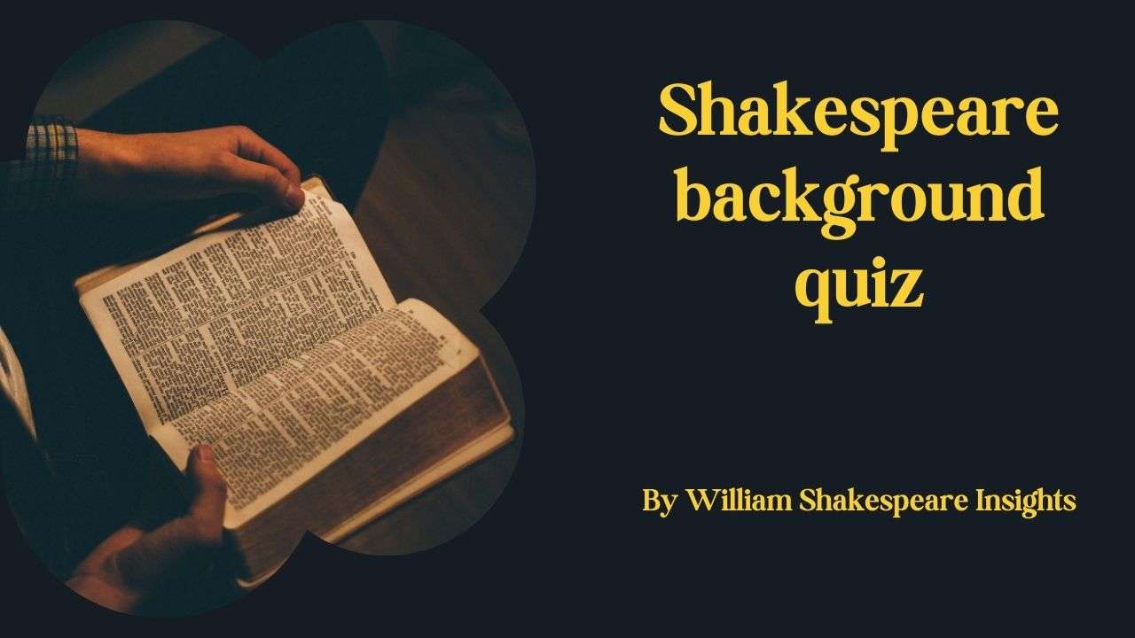 Take the Shakespeare Background Quiz to Test Your Knowledge